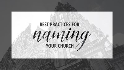 What Should I Call My Church? Best Practices for Your Church Name