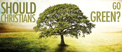 Green Christianity? - Sharefaith Magazine