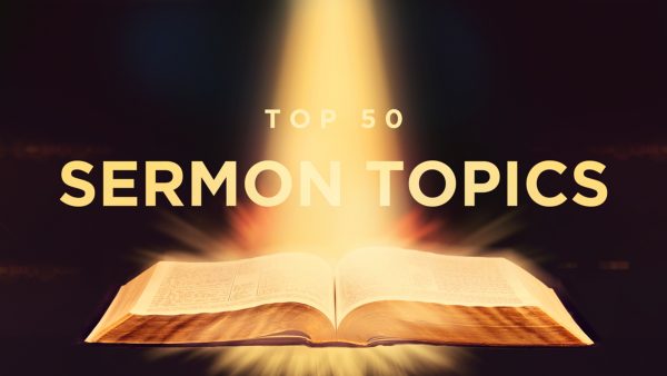 Top 50 Sermon Themes of All Time - Sharefaith Magazine
