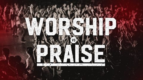 Worship VS Praise - Is There Difference? | Sharefaith Magazine