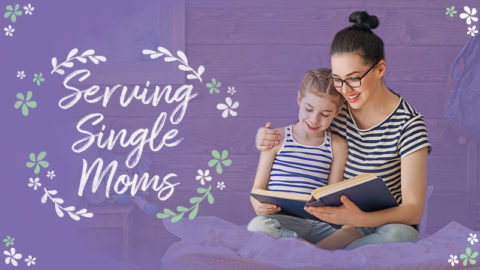 How to Serve Single Moms in Your Church - Sharefaith Magazine