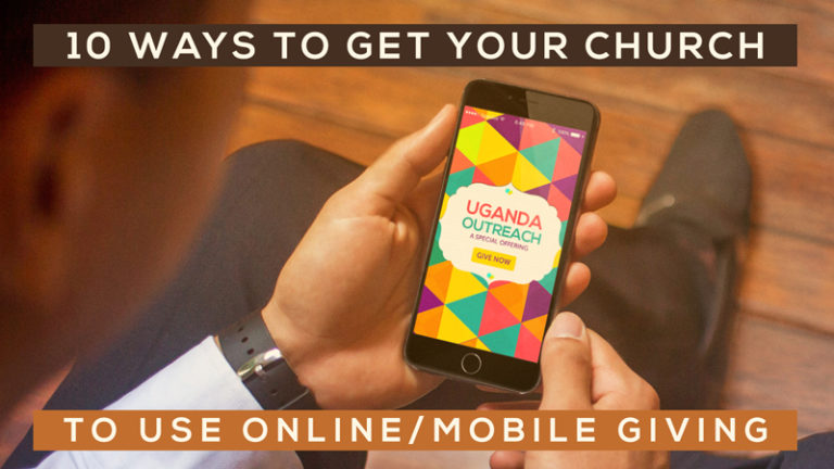 10 Valuable Ways On How To Get Your Church To Use Online Giving
