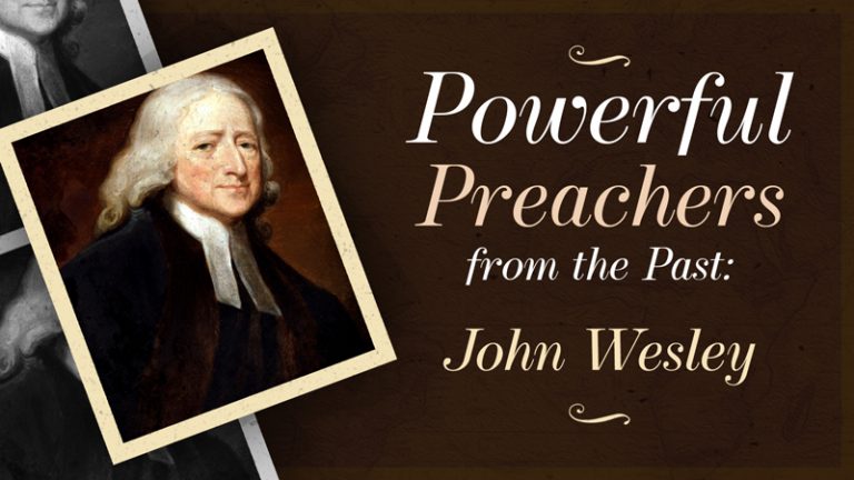 John Wesley - Powerful Preachers From The Past - Sharefaith Magazine