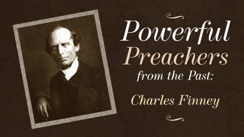 Powerful Preachers From The Past: Charles Finney - Sharefaith Magazine