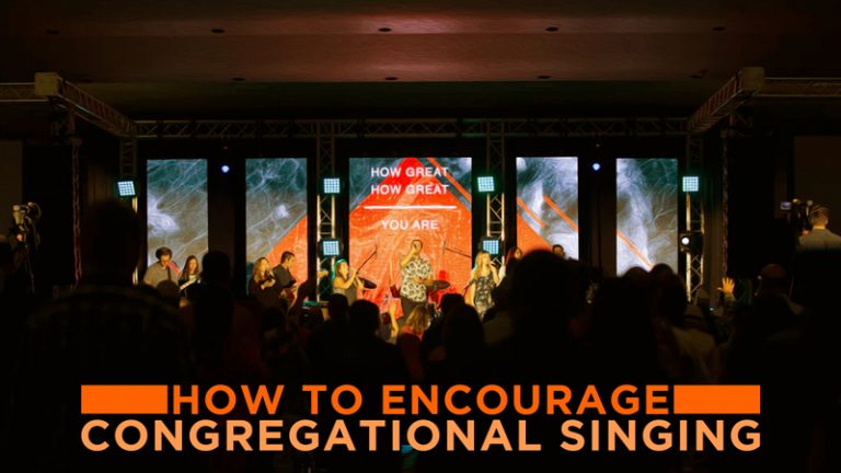 Steps to Encourage Congregational Singing in Church Worship: Part 1