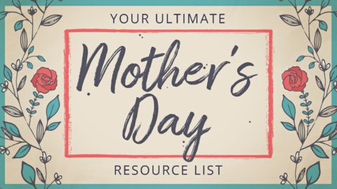 Your Ultimate Mother's Day Resource List - Sharefaith Magazine